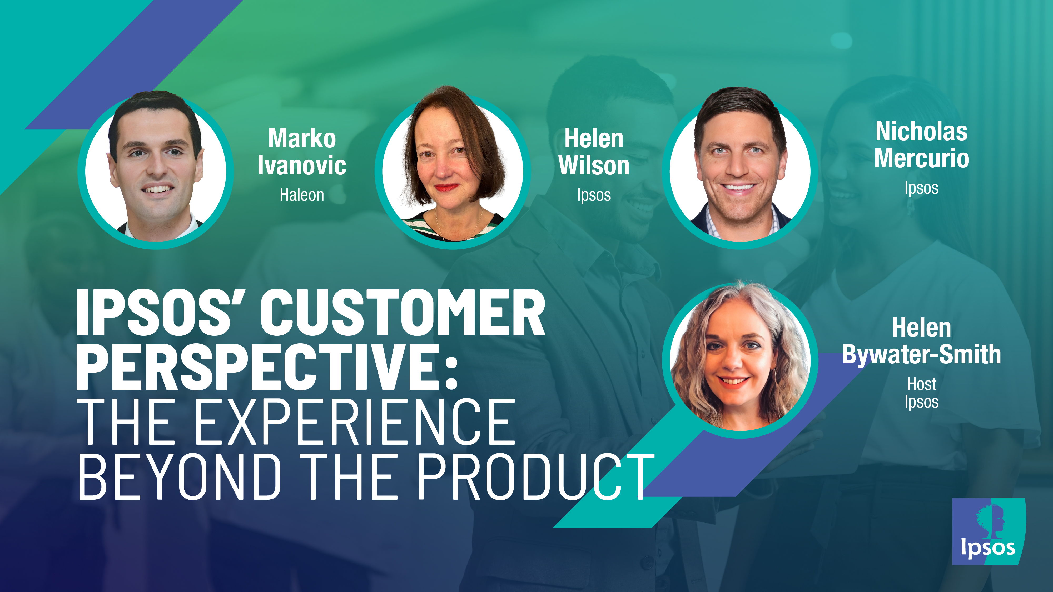 [Webinar] Ipsos’ Customer Perspective: The Experience Beyond the Product | Ipsos